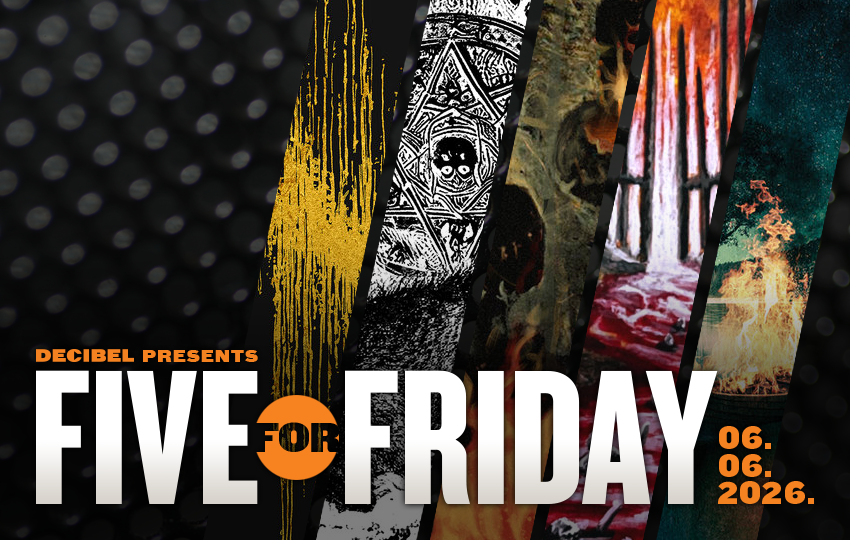 Five For Friday: June 5, 2026 - Decibel Magazine